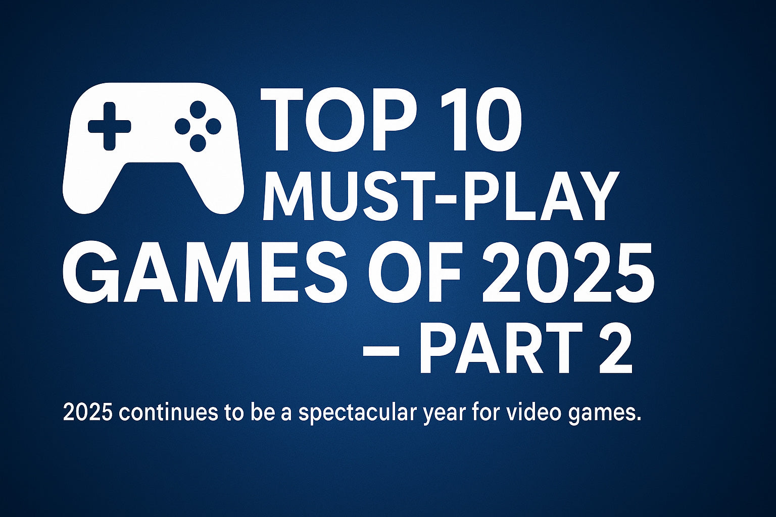 Top 10 Must-Play Games of 2025 – Part 2 – inphic Electronics Co., Ltd
